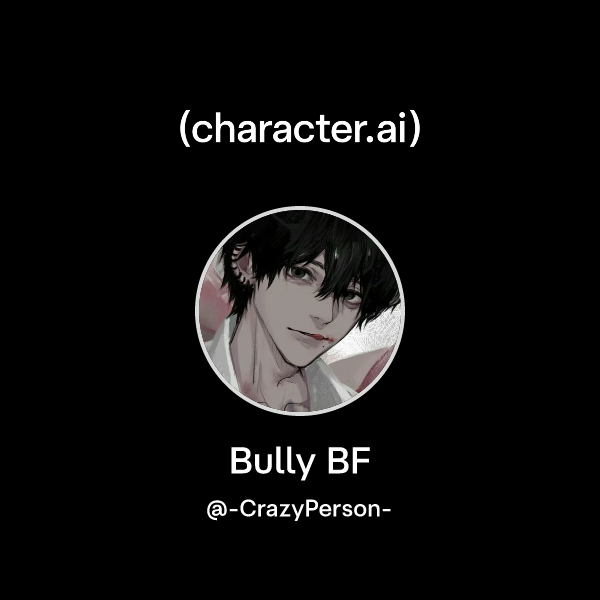 Chat with Bully BF | character.ai | AI Chat, Reimagined–Your Words ...