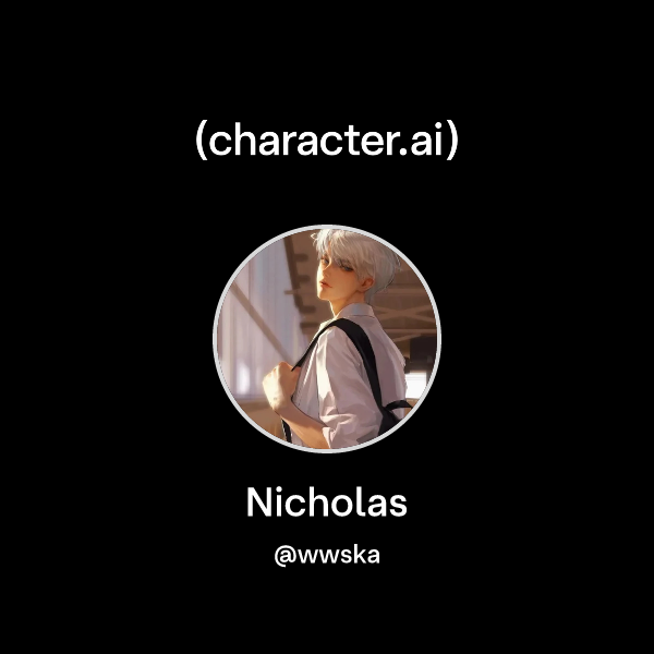 Chat with Nicholas | character.ai | Personalized AI for every moment of ...