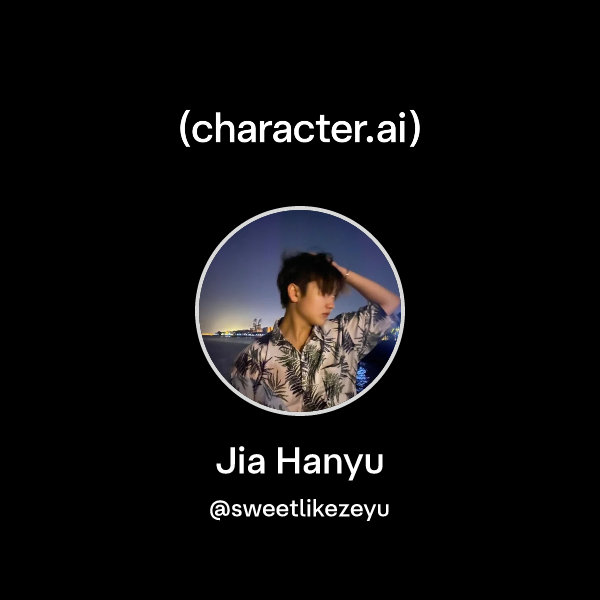 Chat with Jia Hanyu | character.ai | Personalized AI for every moment of your day