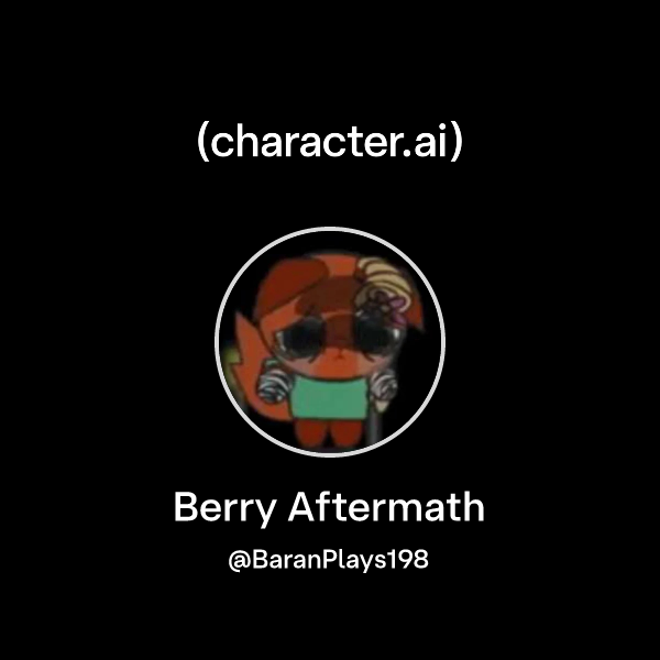 Chat with Berry Aftermath | character.ai | Personalized AI for every ...