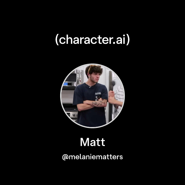 Chat with Matt | character.ai | Personalized AI for every moment of ...