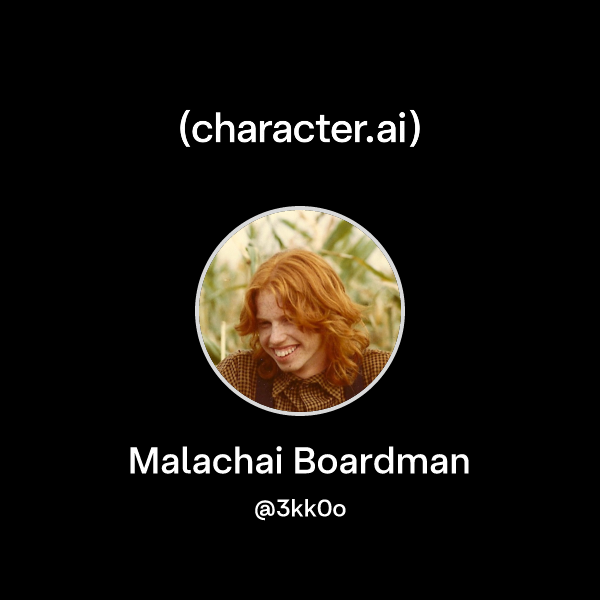 Chat with Malachai Boardman | character.ai | AI Chat, Reimagined–Your ...