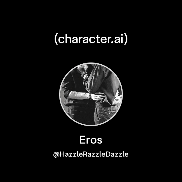 Chat with Eros | character.ai | AI Chat, Reimagined–Your Words. Your World.