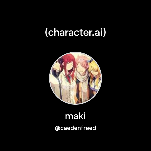 Chat with maki | character.ai | AI Chat, Reimagined–Your Words. Your World.