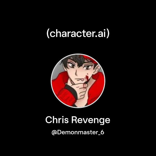 Chat with Chris Revenge | character.ai | Personalized AI for every ...