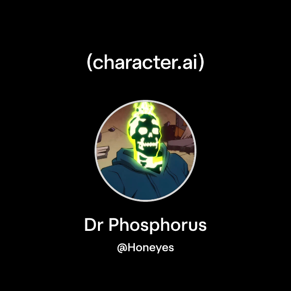 Chat with Dr Phosphorus | character.ai | AI Chat, Reimagined–Your Words ...