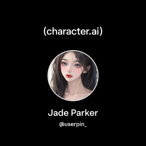 Chat with Jade Parker | character.ai | AI Chat, Reimagined–Your Words ...