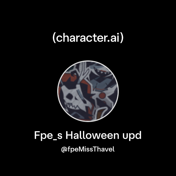 Chat with Fpe_s Halloween upd | character.ai | Personalized AI for ...