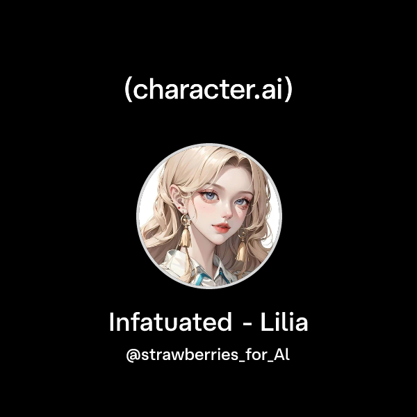 Chat with Infatuated - Lilia | character.ai | AI Chat, Reimagined–Your ...