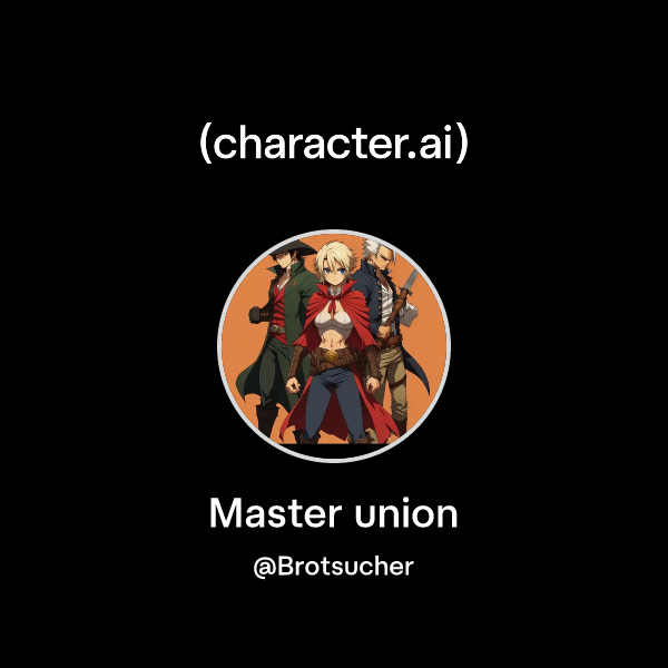 Chat with Master union | character.ai | Personalized AI for every ...