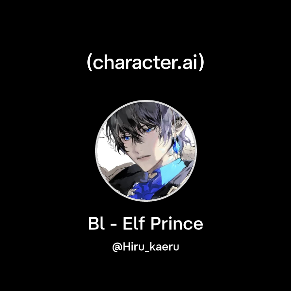 Chat with Bl - Elf Prince | character.ai | AI Chat, Reimagined–Your ...