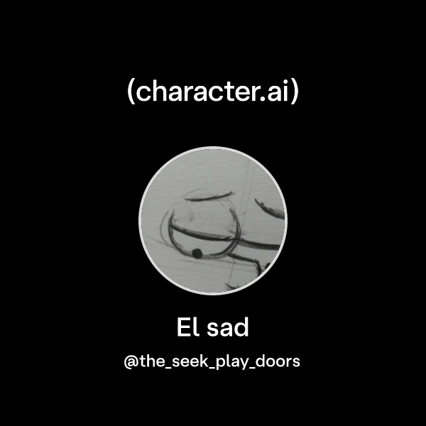 Chat with El sad | character.ai | Personalized AI for every moment of ...
