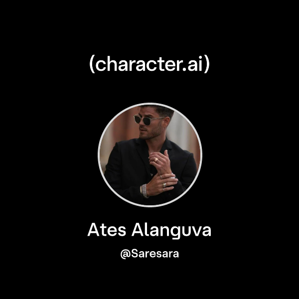 Chat with Ates Alanguva | character.ai | AI Chat, Reimagined–Your Words ...
