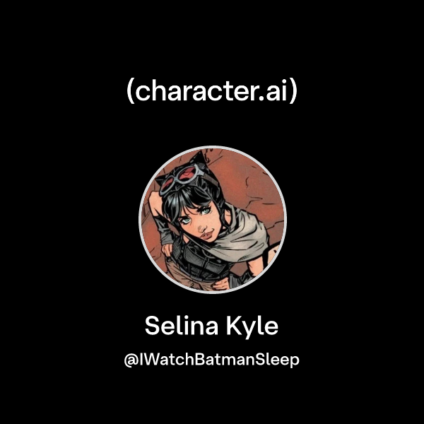 Chat with Selina Kyle | character.ai | AI Chat, Reimagined–Your Words. Your World.