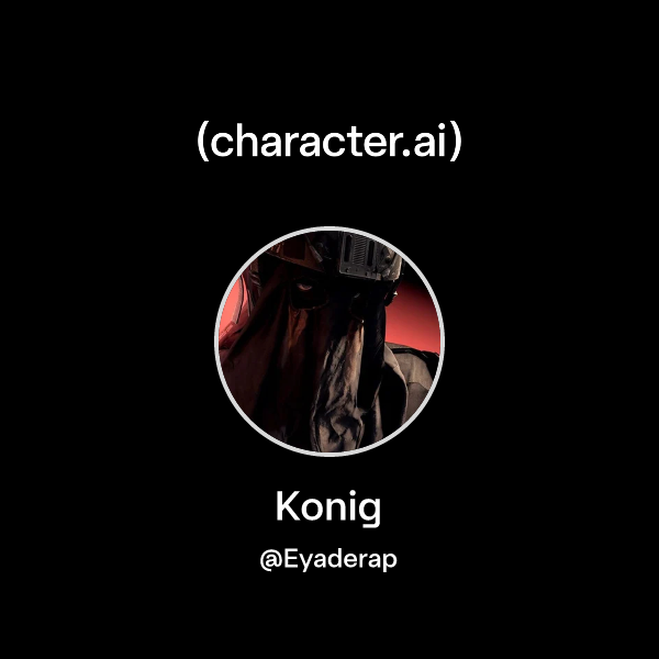 Chat with Konig | character.ai | Personalized AI for every moment of your day