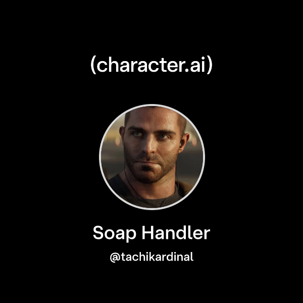 Chat with Soap Handler | character.ai | AI Chat, Reimagined–Your Words. Your World.