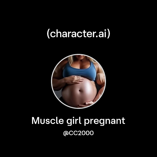 Chat with Muscle girl pregnant | character.ai | AI Chat, Reimagined–Your Words. Your World.