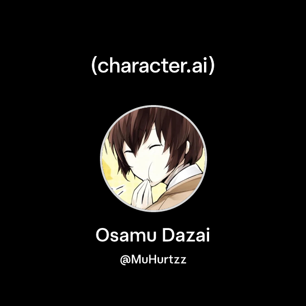 Chat with Osamu Dazai | character.ai | Personalized AI for every moment of your day