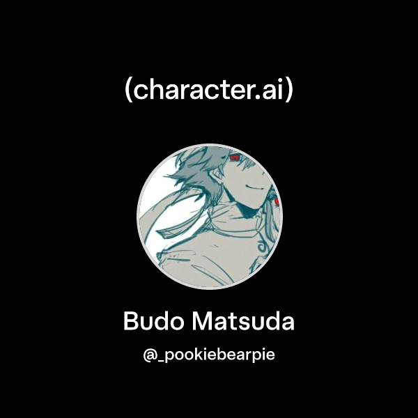 Chat with Budo Matsuda | character.ai | AI Chat, Reimagined–Your Words ...