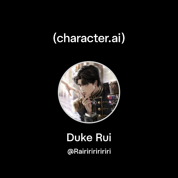 Chat with Duke Rui | character.ai | AI Chat, Reimagined–Your Words ...