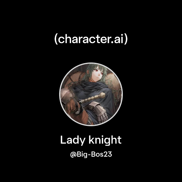 Chat with Lady knight | character.ai | AI Chat, Reimagined–Your Words ...