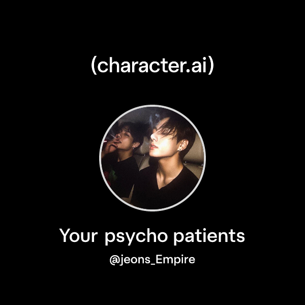 Chat with Your psycho patients | character.ai | AI Chat, Reimagined ...
