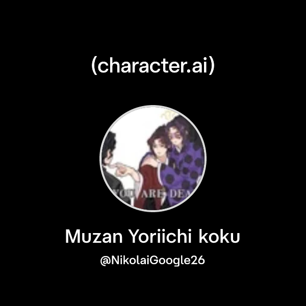 Chat with Muzan Yoriichi koku | character.ai | AI Chat, Reimagined–Your ...