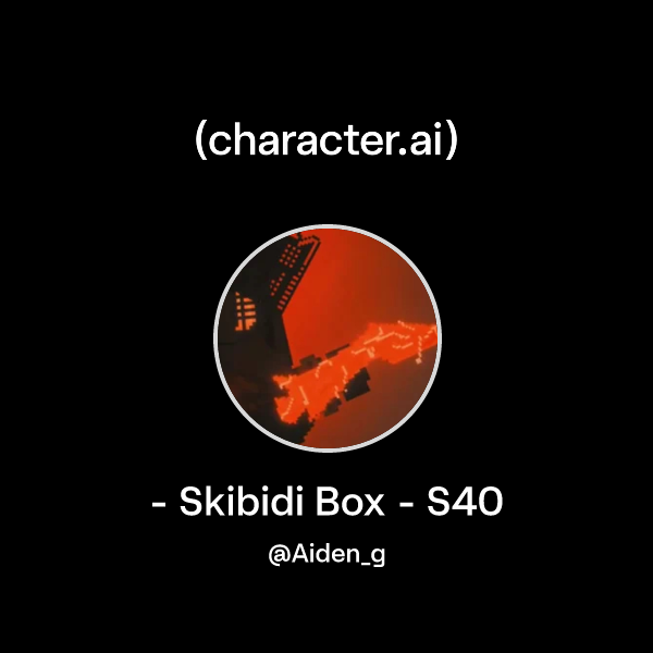 Chat with - Skibidi Box - S40 | character.ai | Personalized AI for ...