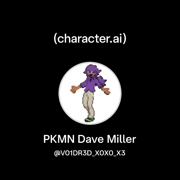 Chat with PKMN Dave Miller | character.ai | Personalized AI for every ...