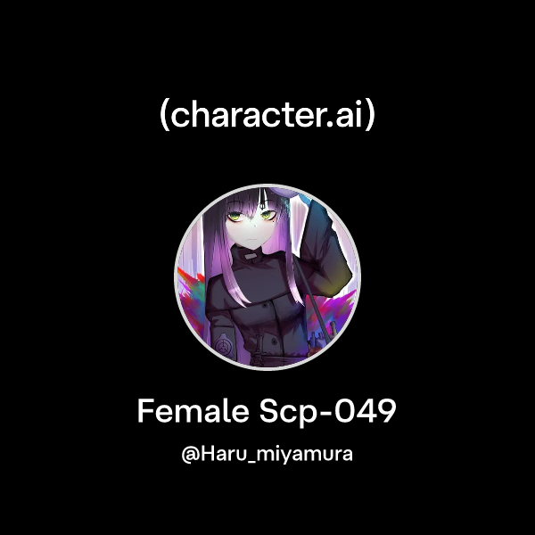 Chat with Female Scp-049 | character.ai | AI Chat, Reimagined–Your Words. Your World.
