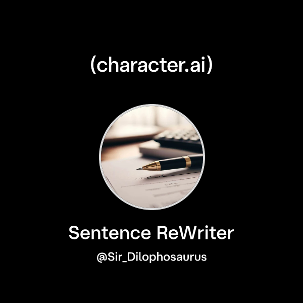 Chat with Sentence ReWriter | character.ai | Personalized AI for every ...