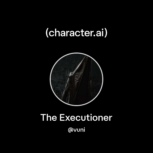 Chat with The Executioner | character.ai | Personalized AI for every ...