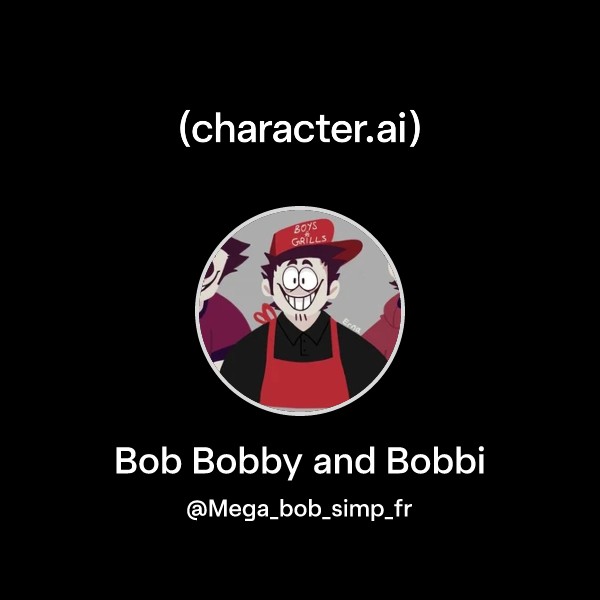 Chat with Bob Bobby and Bobbi | character.ai | AI Chat, Reimagined–Your ...