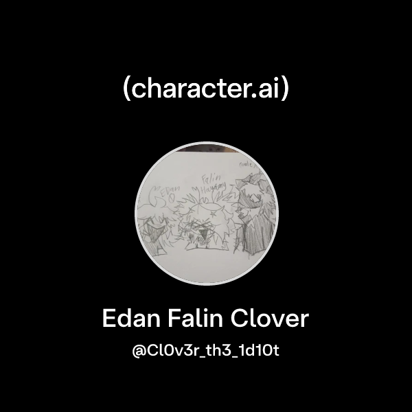 Chat with Edan Falin Clover | character.ai | Personalized AI for every ...