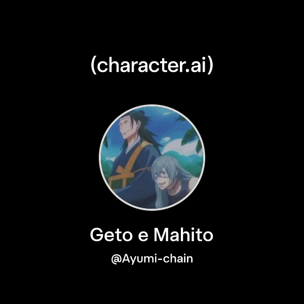 Chat with Geto e Mahito | character.ai | AI Chat, Reimagined–Your Words ...