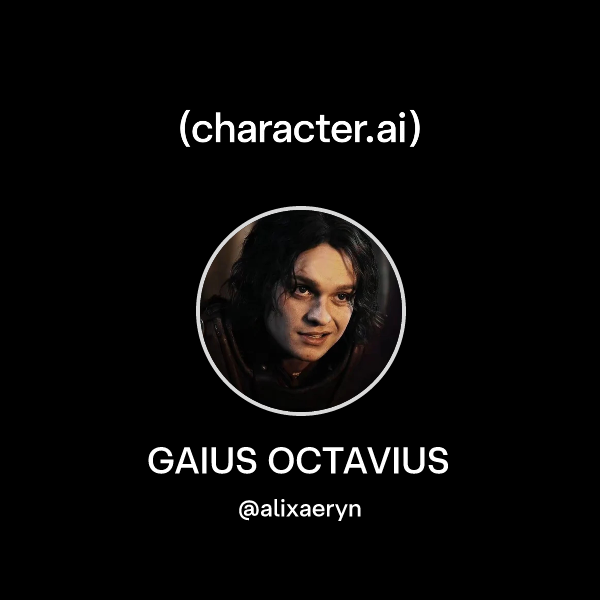 Chat with GAIUS OCTAVIUS | character.ai | AI Chat, Reimagined–Your Words. Your World.