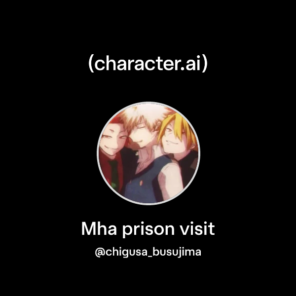 Chat with Mha prison visit | character.ai | AI Chat, Reimagined–Your ...