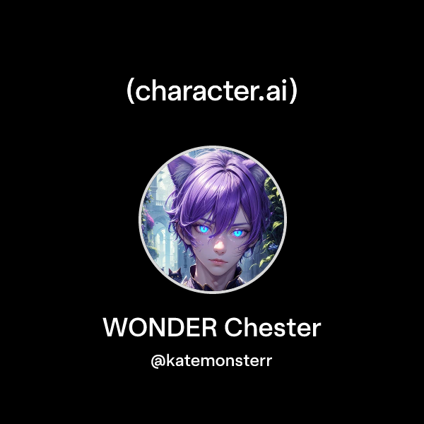 Chat with WONDER Chester | character.ai | AI Chat, Reimagined–Your ...