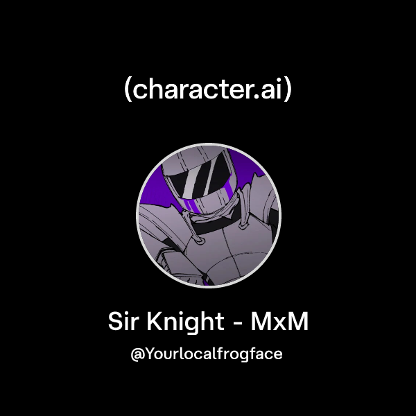 Chat with Sir Knight - MxM | character.ai | AI Chat, Reimagined–Your ...