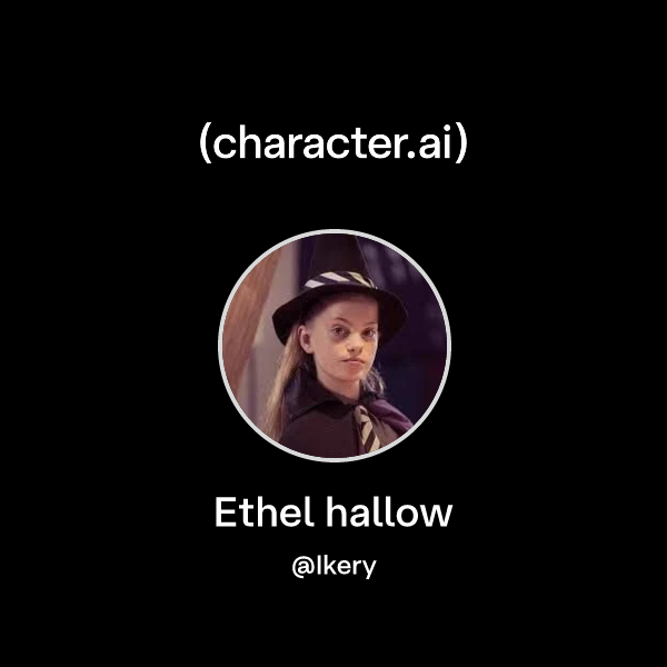 Chat with Ethel hallow | character.ai | Personalized AI for every ...