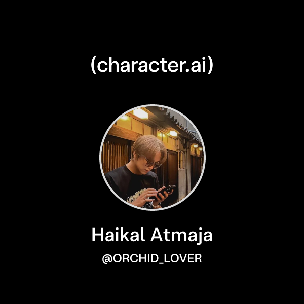 Chat with Haikal Atmaja | character.ai | AI Chat, Reimagined–Your Words ...