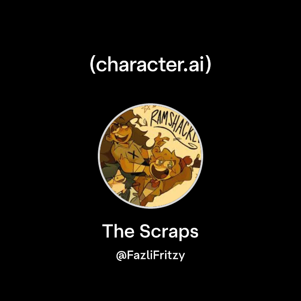 Chat with The Scraps | character.ai | Personalized AI for every moment ...