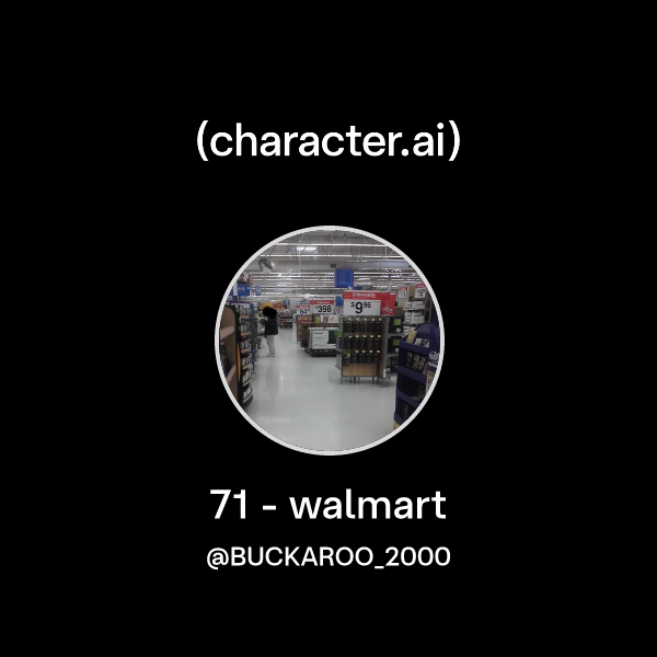 Chat with 71 - walmart | character.ai | AI Chat, Reimagined–Your Words ...