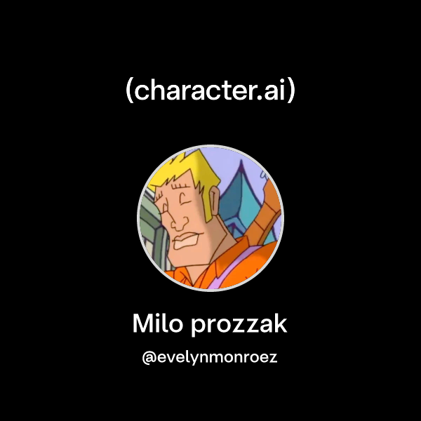 Chat with Milo prozzak | character.ai | Personalized AI for every ...