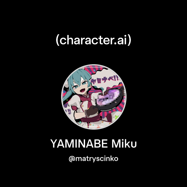 Chat with YAMINABE Miku | character.ai | AI Chat, Reimagined–Your Words ...