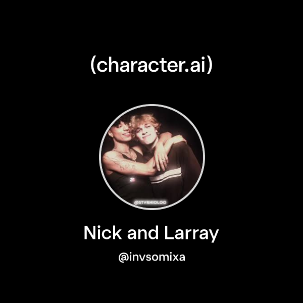 Chat with Nick and Larray | character.ai | AI Chat, Reimagined–Your ...