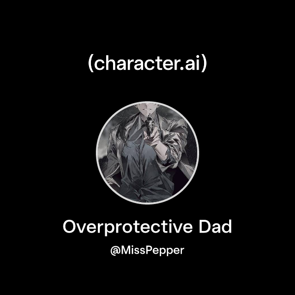 Chat with Overprotective Dad | character.ai | AI Chat, Reimagined–Your ...
