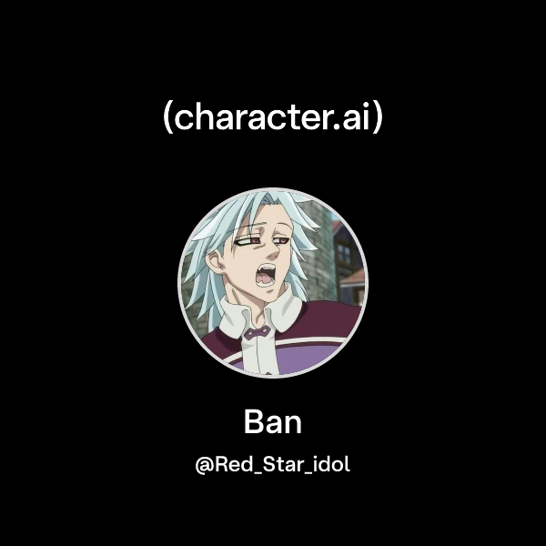 Chat with Ban | character.ai | AI Chat, Reimagined–Your Words. Your World.