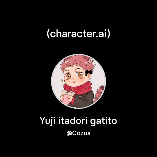 Chat with Yuji itadori gatito | character.ai | Personalized AI for ...