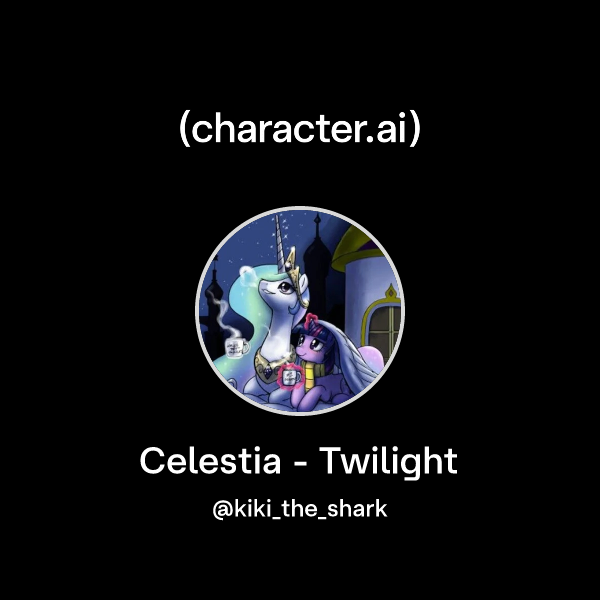 Chat with Celestia x Twilight | character.ai | AI Chat, Reimagined–Your Words. Your World.
